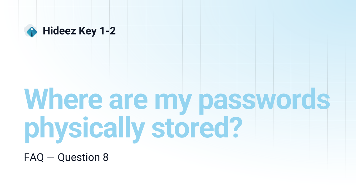 Where are my passwords physically stored? | Hideez Key 1-2