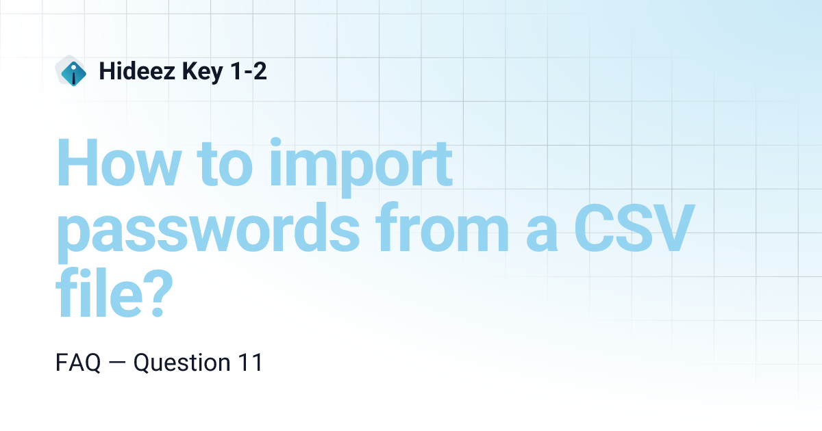 How to import passwords from a CSV file? | Hideez Key 1-2